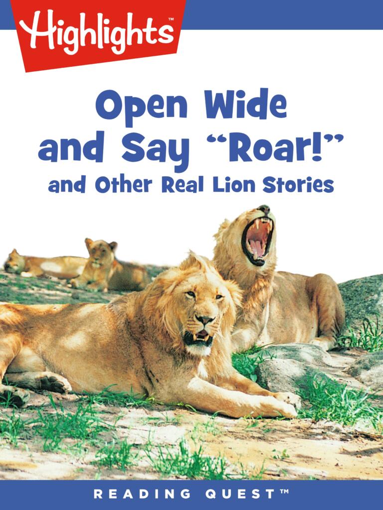 Open Wide and Say Roar and Other Real Lion Stories – Dreamscape Publishing